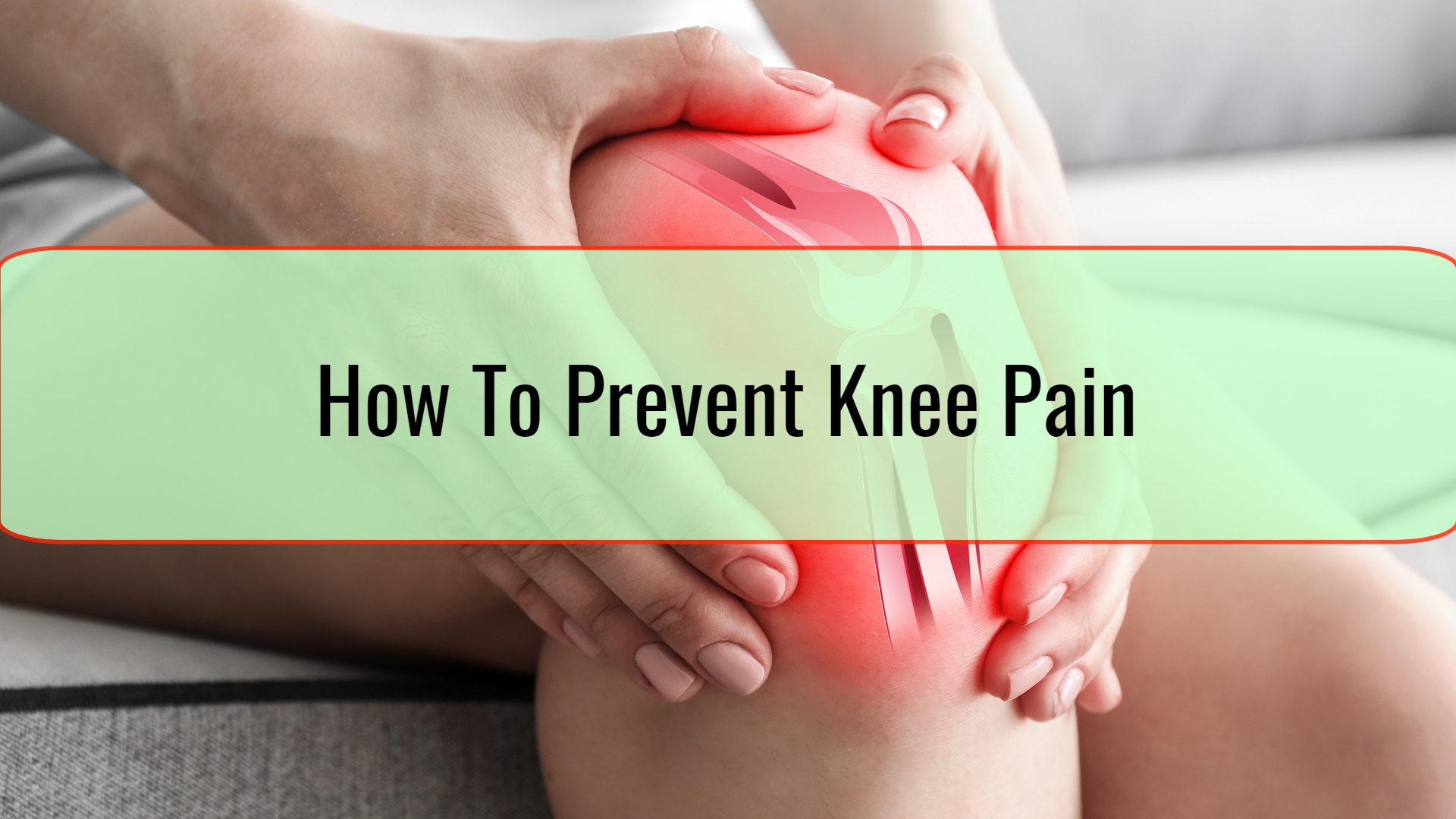 How To Prevent Knee Pain • Health blog